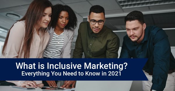 What is Inclusive Marketing? Everything You Need to Know in 2021 - Send ...